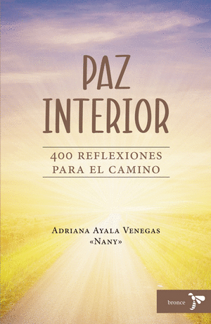 PAZ INTERIOR. 400 REFLEXIONES PARA EL CAMINO. AYALA VANEGAS, ADRIANA ...